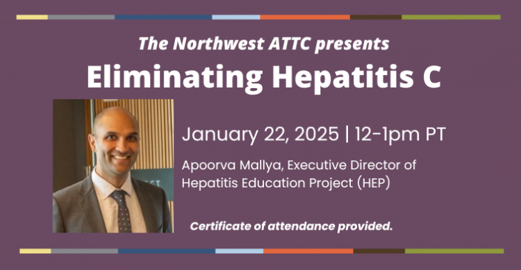 Northwest ATTC webinar: Eliminating Hepatitis C (Jan 22, 12pm PT ...