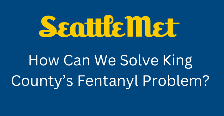 How Can We Solve King County’s Fentanyl Problem? Seattle Met Article ...